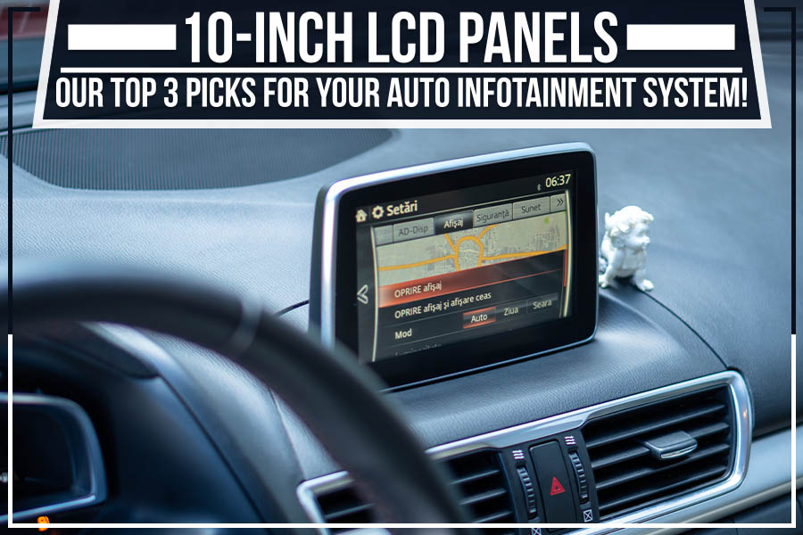 10-inch LCD Panels: Our Top 3 Picks For Your Auto Infotainment System ...