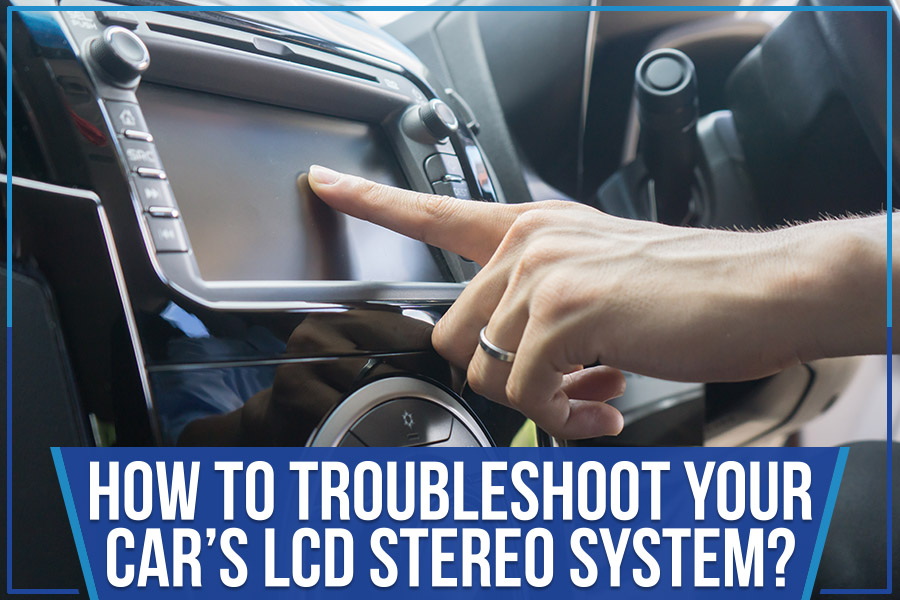 How to Troubleshoot Your Car’s LCD Stereo System? – Lake Elsinore Honda ...
