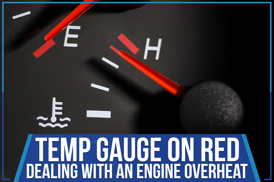 Temp Gauge On Red – Dealing With An Engine Overheat – Lake Elsinore ...