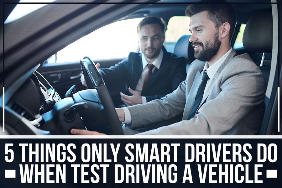 5 Things Only Smart Drivers Do When Test Driving a Vehicle – Vann York ...