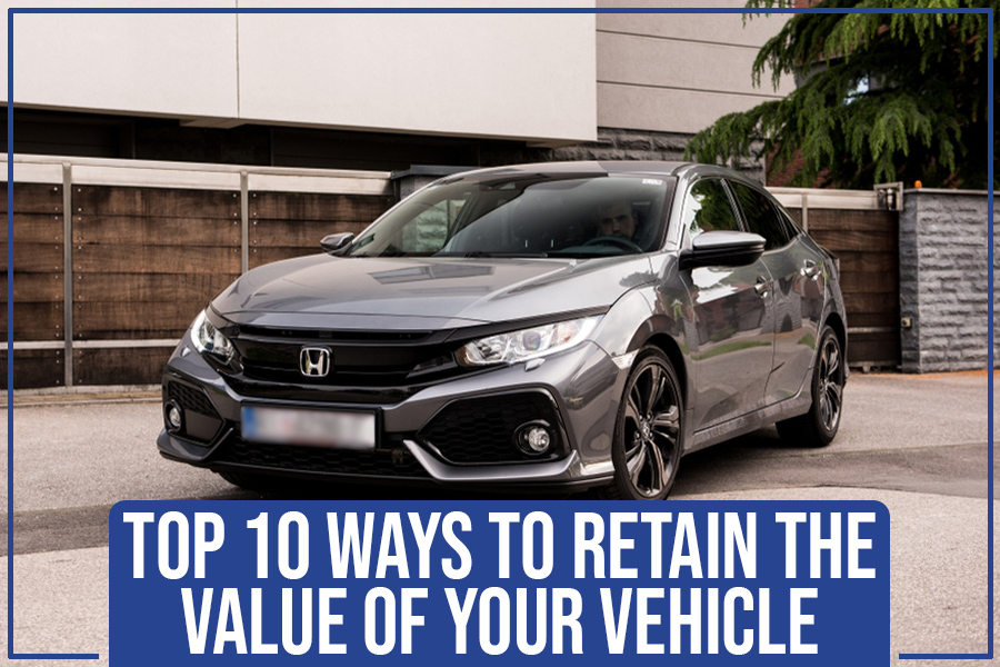 Top 10 Ways to Retain the Value of Your Vehicle – Lake Elsinore Honda Blog